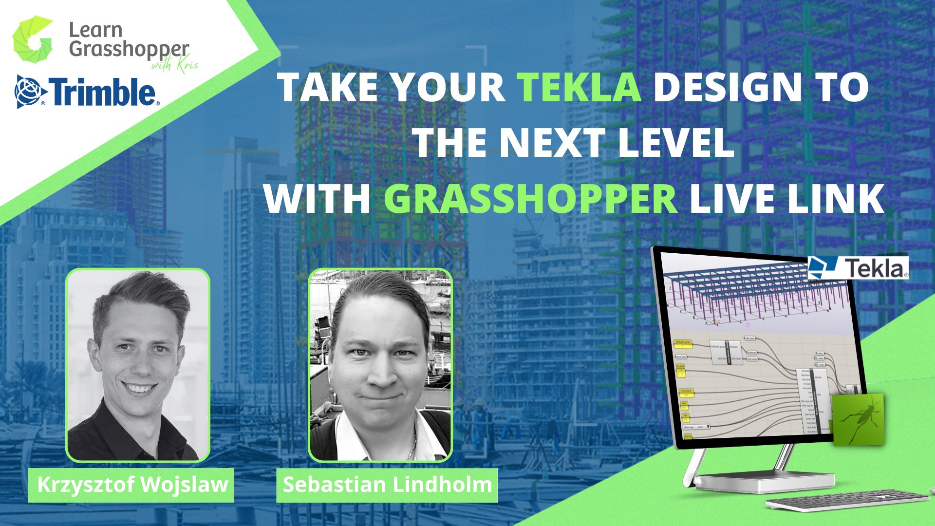 Webinar #1 TAKE YOUR TEKLA DESIGN TO THE NEXT LEVEL - Learn Grasshopper Webinar #1 TAKE YOUR TEKLA DESIGN TO THE NEXT LEVEL - Learn Grasshopper